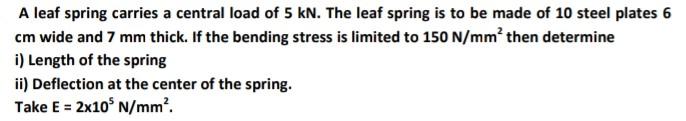 Solved A leaf spring carries a central load of 5kN. The leaf | Chegg.com