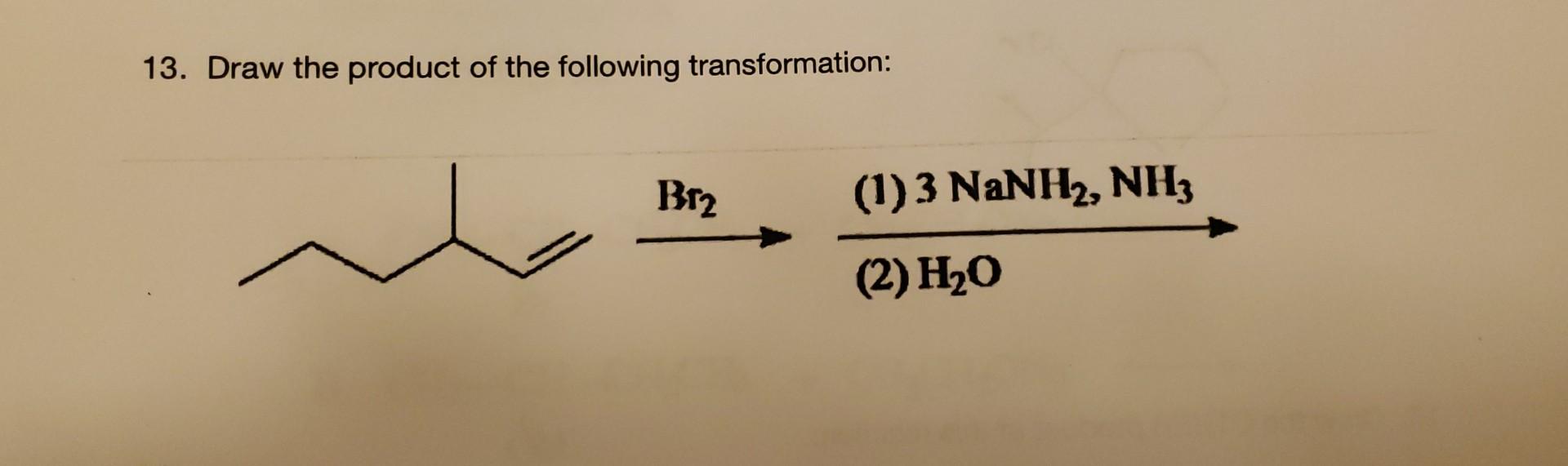 Solved 13. Draw the product of the following transformation: | Chegg.com