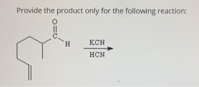 Solved Provide the product only for the following reaction: | Chegg.com