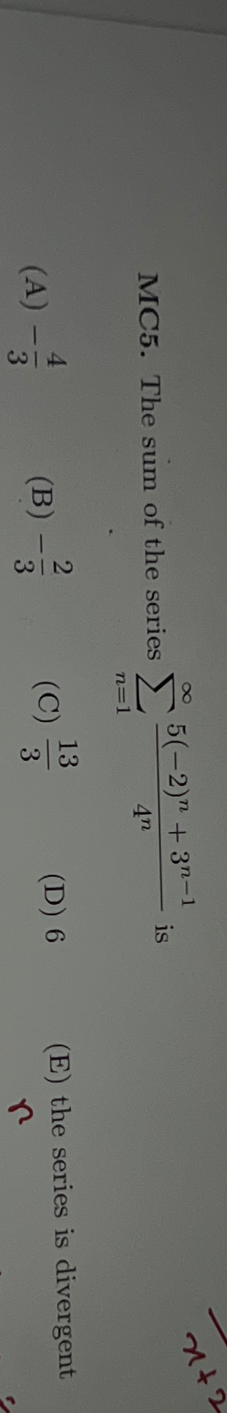 Solved MC5. ﻿The sum of the series ∑n=1∞5(-2)n+3n-14n | Chegg.com