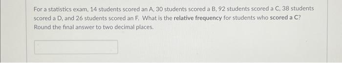 Solved For a statistics exam, 14 students scored an A, 30 | Chegg.com