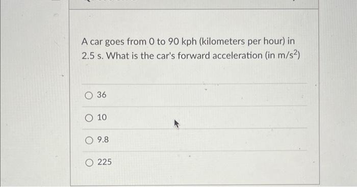 Solved A car goes from 0 to 90 kph (kilometers per hour) in | Chegg.com