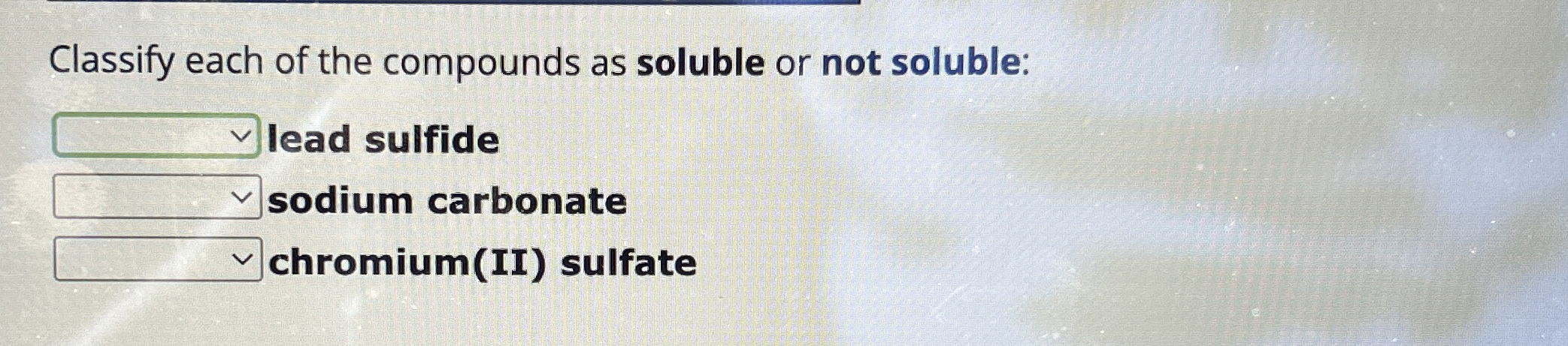 Solved Classify each of the compounds as soluble or not | Chegg.com