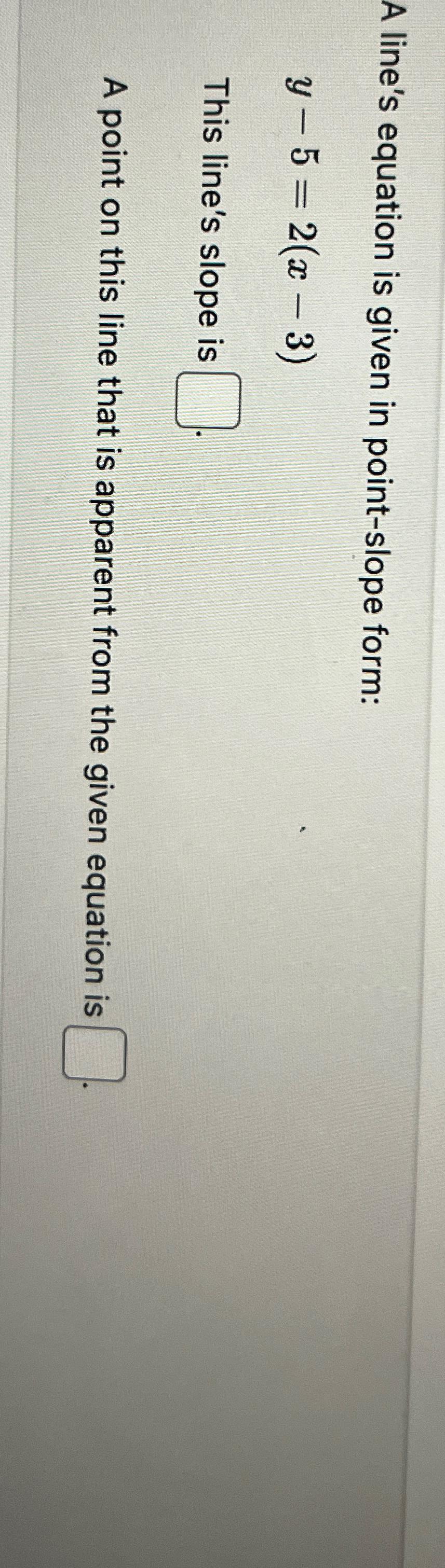 Solved A line's equation is given in point-slope | Chegg.com