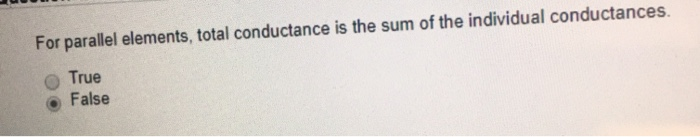 Solved For parallel elements, total conductance is the sum | Chegg.com