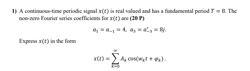 Solved A continuous-time periodic signal x(t) ﻿is real | Chegg.com