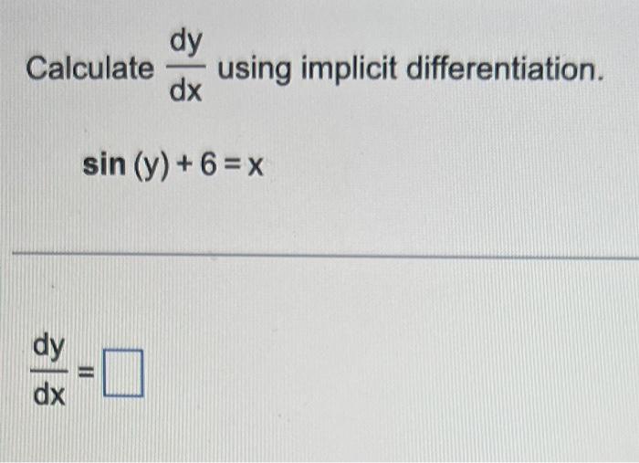 Solved Calculate dxdy using implicit differentiation. | Chegg.com
