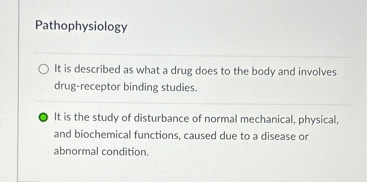 Solved PathophysiologyIt is described as what a drug does to | Chegg.com