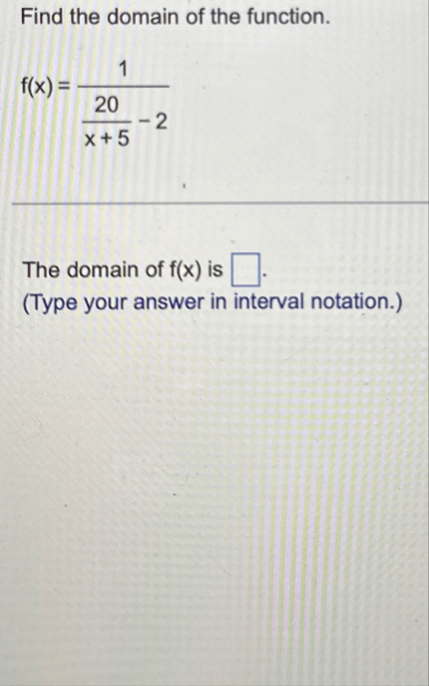 Find the domain of the function.f(x)=120x 5-2The | Chegg.com
