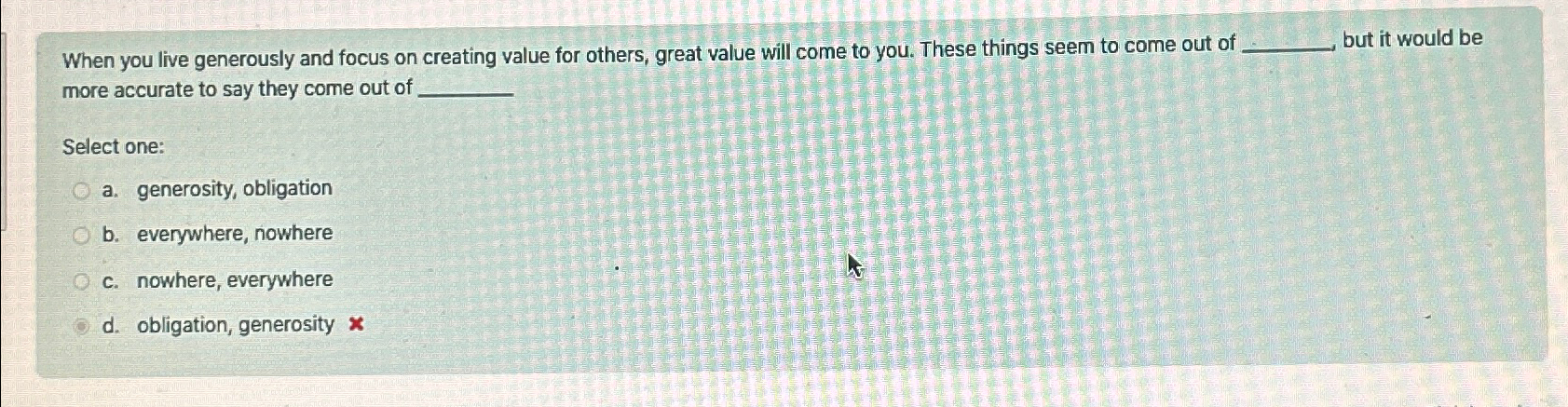 Solved When you live generously and focus on creating value | Chegg.com