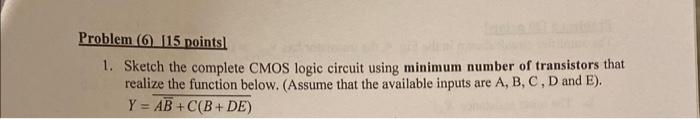 Solved roblem (6) [15 points] 1. Sketch the complete CMOS | Chegg.com