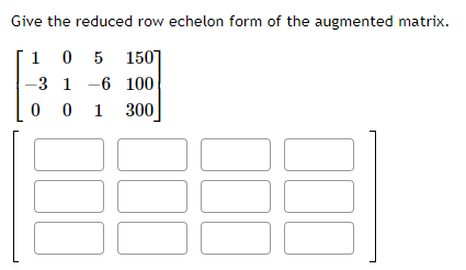 Solved Give the reduced row echelon form of ﻿the augmented | Chegg.com