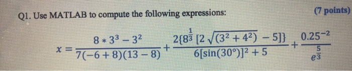 Solved Q1. Use MATLAB to compute the following expressions: | Chegg.com