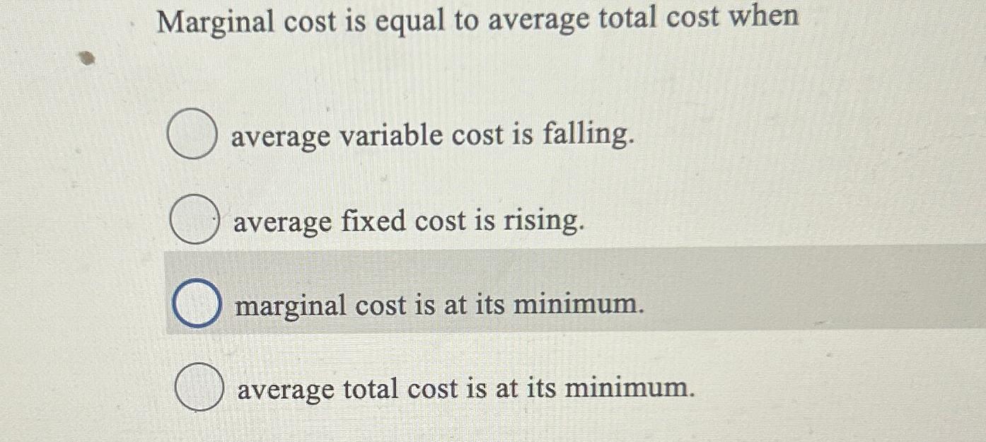 Solved Marginal cost is equal to average total cost when | Chegg.com
