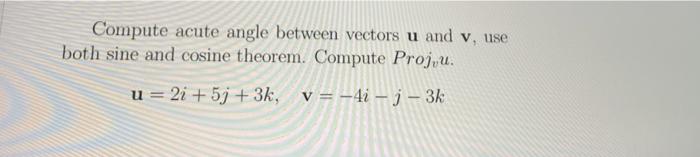 Solved Compute acute angle between vectors u and v, use both | Chegg.com