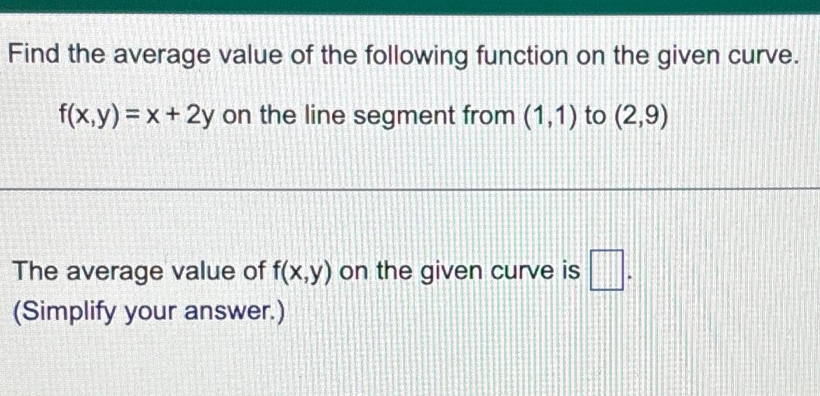 Solved Find the average value of the following function on | Chegg.com