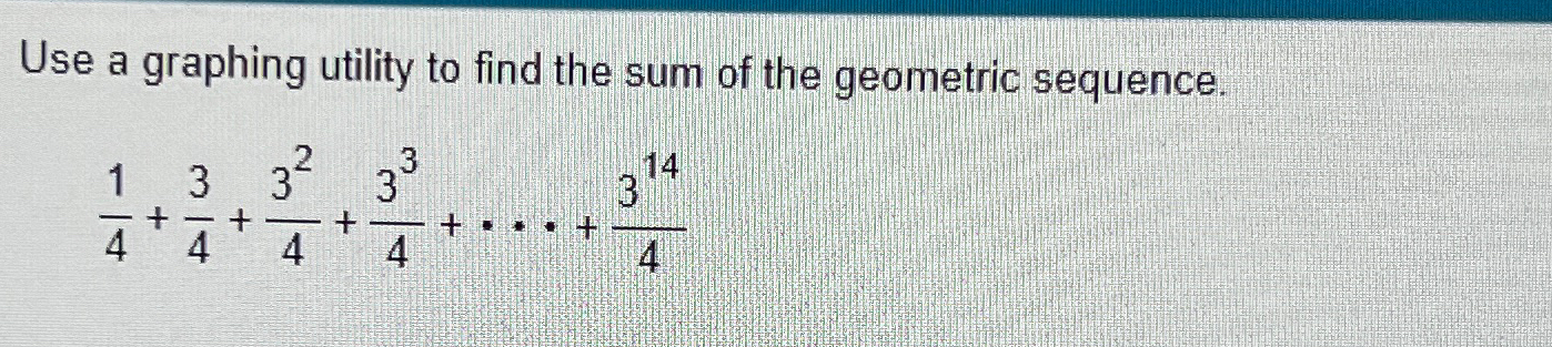 Solved Use a graphing utility to find the sum of the | Chegg.com