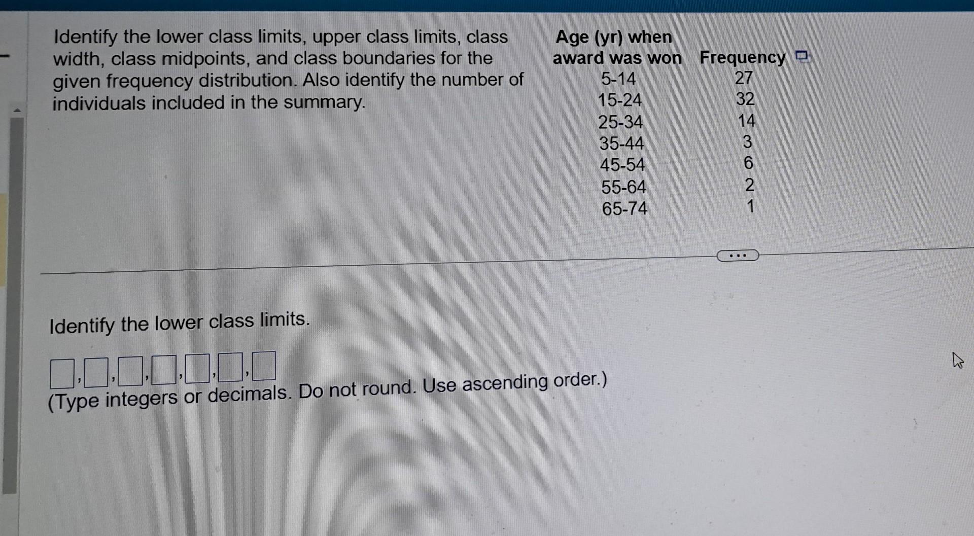Solved Identify the lower class limits, upper class limits, | Chegg.com