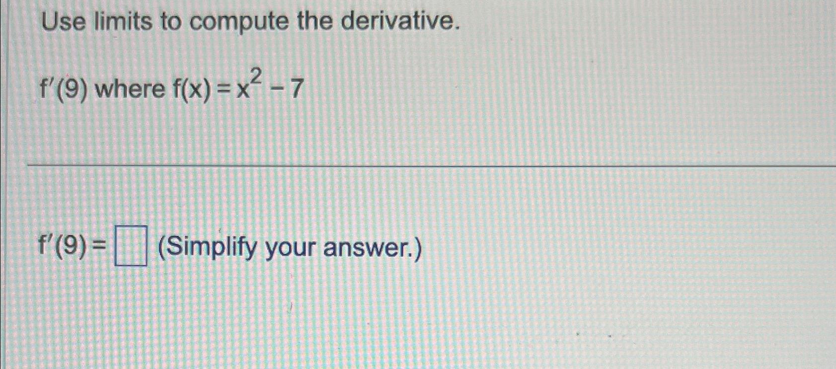 Solved Use limits to compute the derivative.f'(9) ﻿where | Chegg.com