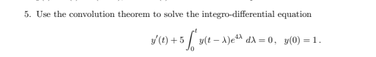 Solved 5. Use the convolution theorem to solve the | Chegg.com