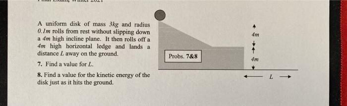 Solved A uniform disk of mass 3kg and radius 0.1m rolls from | Chegg.com
