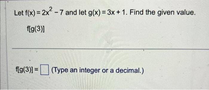 Solved Let f(x)=2x2−7 and let g(x)=3x+1. Find the given | Chegg.com