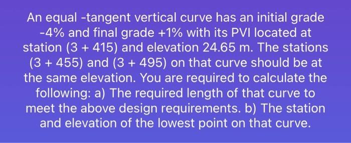 Solved An equal -tangent vertical curve has an initial grade | Chegg.com