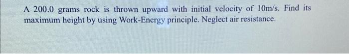 Solved A 200.0 grams rock is thrown upward with initial | Chegg.com