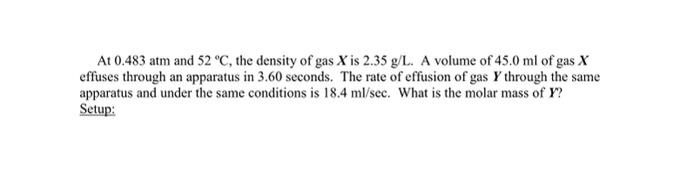 Solved At 0.483 atm and 52∘C, the density of gas X is 2.35 | Chegg.com