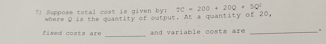Solved Suppose total cost is given by: TC=200+20Q+5Q2 ﻿where | Chegg.com