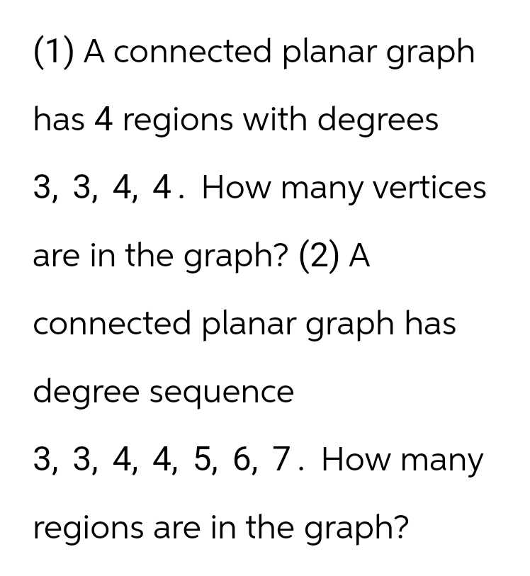Solved (1) ﻿A connected planar graph has 4 ﻿regions with | Chegg.com