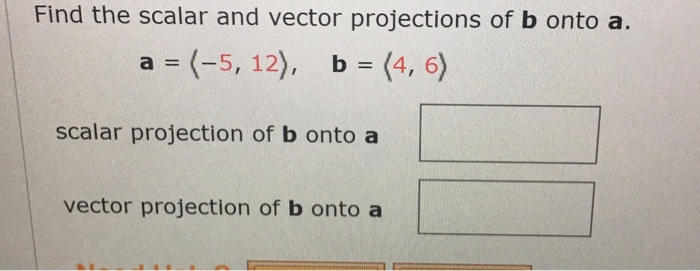 Solved Find the scalar and vector projections of b onto a. a | Chegg.com
