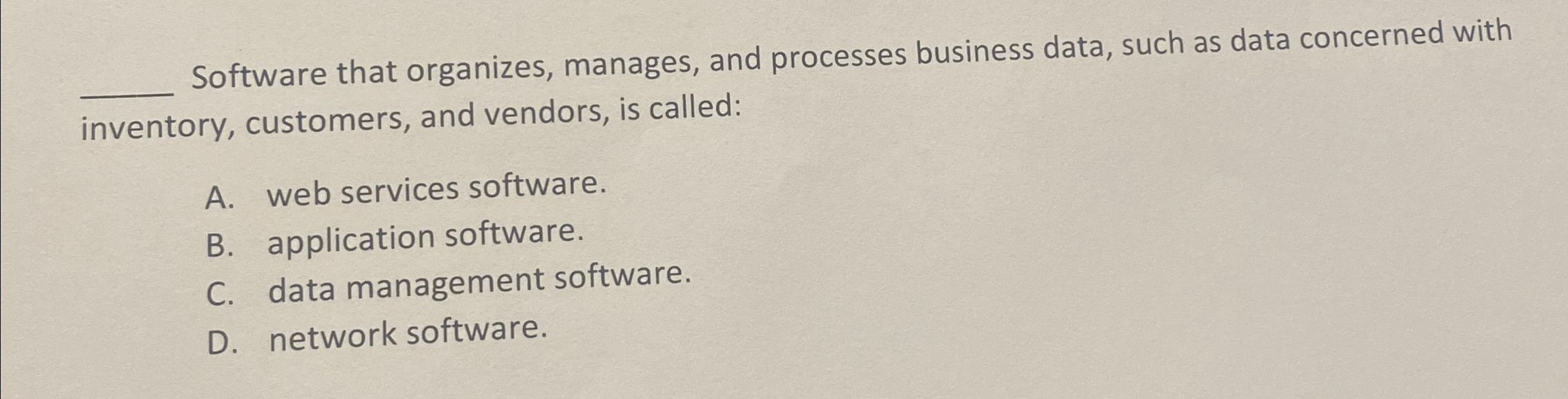 Solved Software that organizes, manages, and processes | Chegg.com