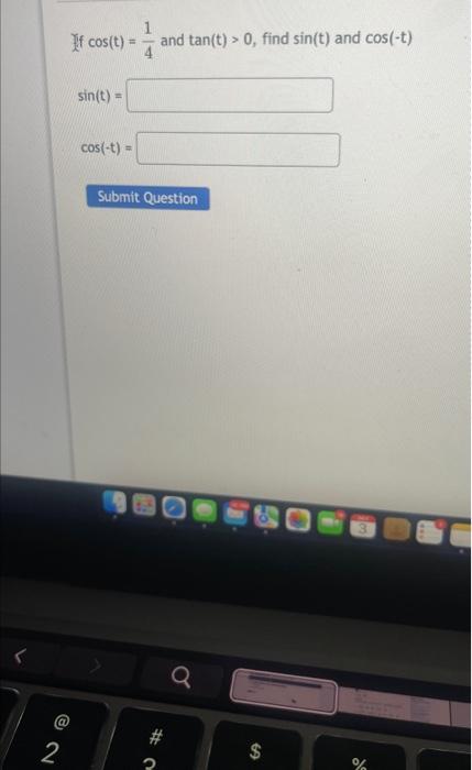 Solved If cos(t)=41 and tan(t)>0, find sin(t) and cos(−t) | Chegg.com