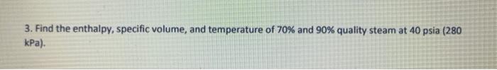Solved 3. Find the enthalpy, specific volume, and | Chegg.com