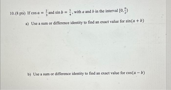Solved 10. (8 pts) If cosa=32 and sinb=41, with a and b in | Chegg.com