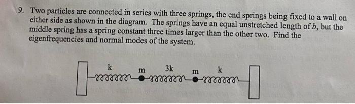 Solved 9. Two particles are connected in series with three | Chegg.com
