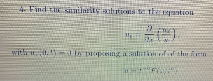 Solved 4. Find the similarity solutions to the equation .6) | Chegg.com