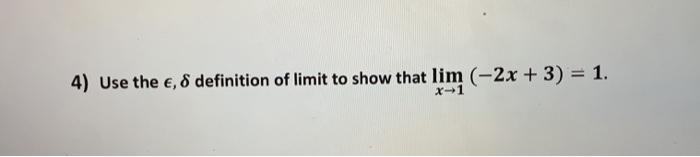 Solved 4) Use the e, 8 definition of limit to show that lim | Chegg.com