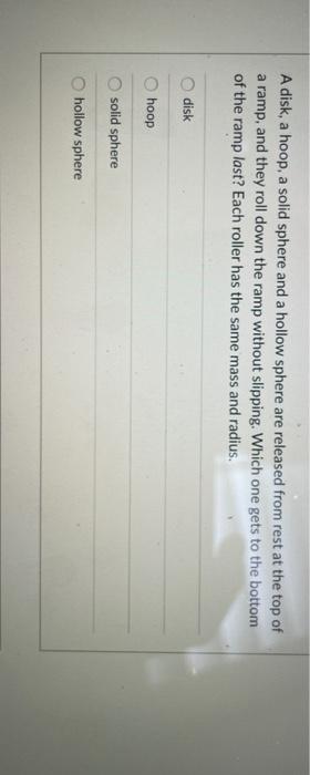 Solved A disk, a hoop, a solid sphere and a hollow sphere | Chegg.com