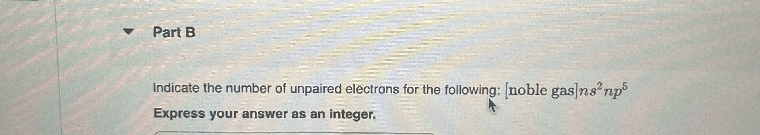 Solved Part BIndicate the number of unpaired electrons for | Chegg.com
