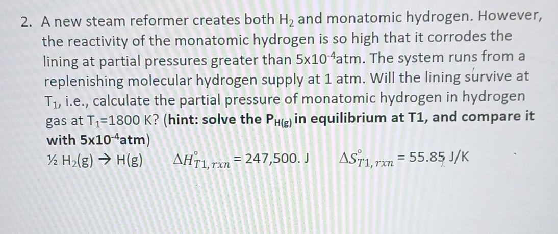 Solved 2. A new steam reformer creates both H2 and monatomic | Chegg.com