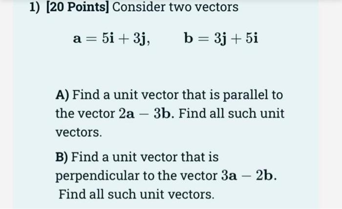 Solved 1) [20 Points] Consider two vectors a=5i+3j,b=3j+5i | Chegg.com