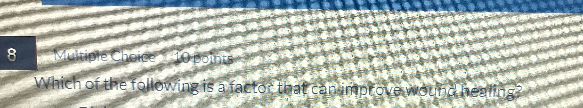 Solved 8Multiple Choice 10 ﻿pointsWhich of the following is | Chegg.com