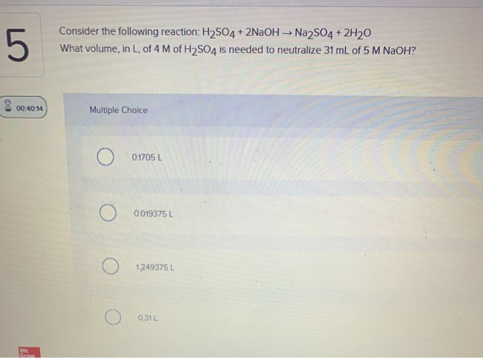Solved 5 Consider the following reaction: H2SO4 + 2NaOH → | Chegg.com