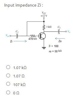 Solved Input impedance Zi : Voc +12V 0 & 30 C 47Ο ΔΩ Zi Zo B | Chegg.com