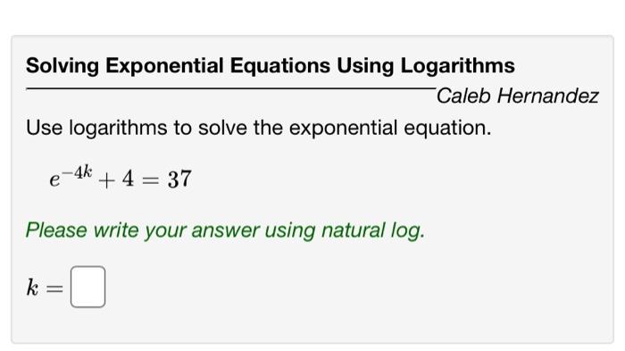 Solved Solving Exponential Equations Using Logarithms Caleb | Chegg.com