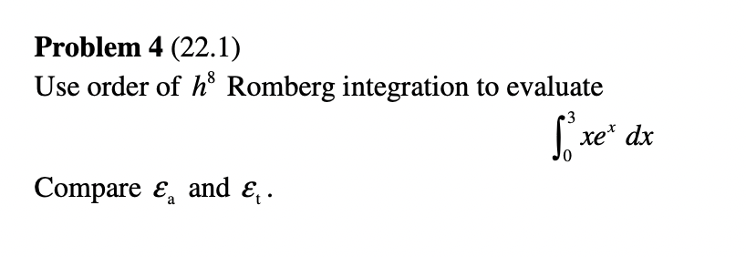 Solved Problem 4 (22.1)Use order of h8 ﻿Romberg integration | Chegg.com