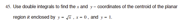 Solved Use double integrals to find the x ﻿and y-coordinates | Chegg.com
