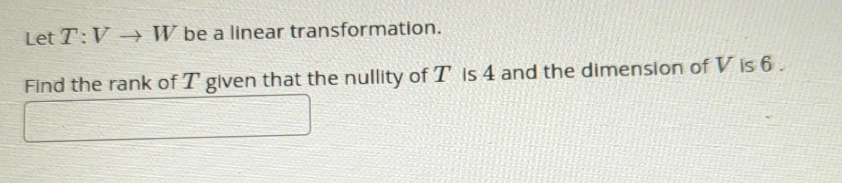 Solved Let T:V→W be a linear transformation. Find the rank | Chegg.com